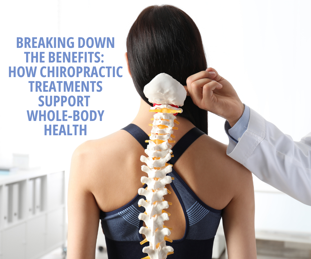 Breaking Down the Benefits:How Chiropractic Treatments Support Whole ...